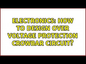 Electronics: How to design over voltage protection Crowbar Circuit?