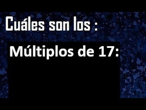 Multiples of 17. What are the multiples of 17?