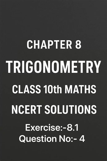 Ch-8 Introduction to Trigonometry Exercise-8.1 Question Number:- 4 #maths #class10 #ncert