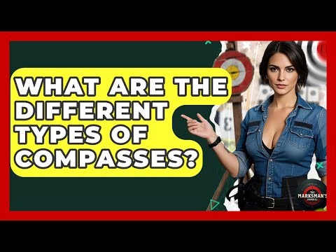 What Are The Different Types Of Compasses? - The Marksman's Journal