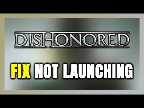 How to FIX Dishonored Not Launching/Not Starting