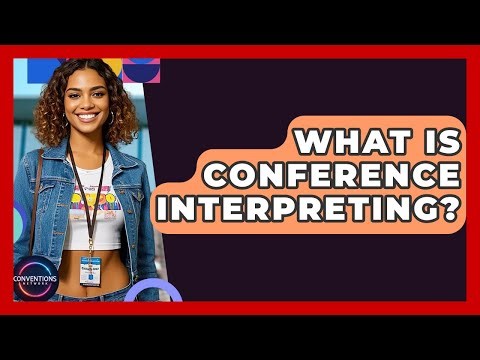 What Is Conference Interpreting? - Conventions Network