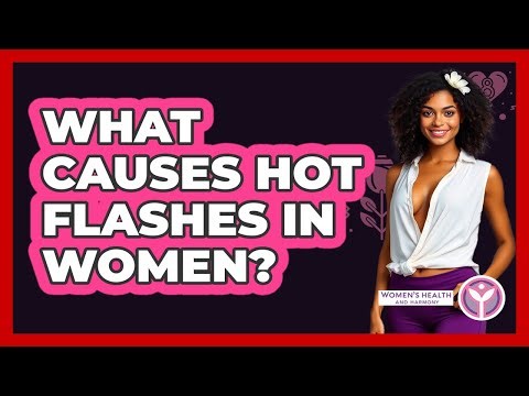 What Causes Hot Flashes In Women?