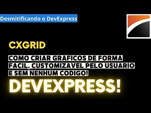 CxGrid - DevExpress - Graficos fáceis, Customizaveis e com Zero Linha de Codigo