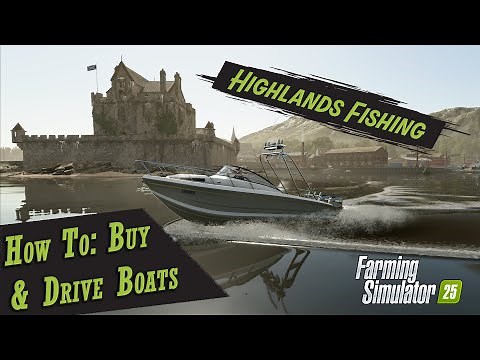 How to: Buy and Drive Boats | Highlands Fishing | Farming Simulator 25