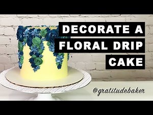 How to make/decorate a floral drip cake - Cake tutorial | Gratitude Baker