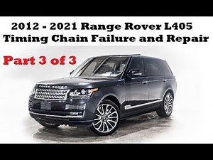 2012 – 2021 Land Rover Range Rover L405 5.0L Timing Failure and Repair - PART 3 of 3 - Done!!!