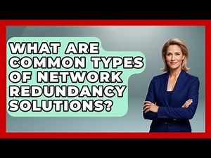 What Are Common Types of Network Redundancy Solutions? - Internet Infrastructure Explained