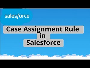 Tutorial 21 : Case Assignment Rules in Salesforce