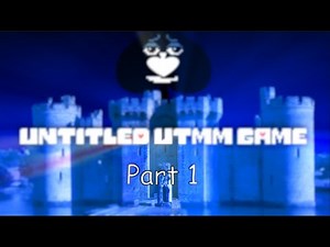 Untitled UTMM Game: Part 1 (Reset 0-1)