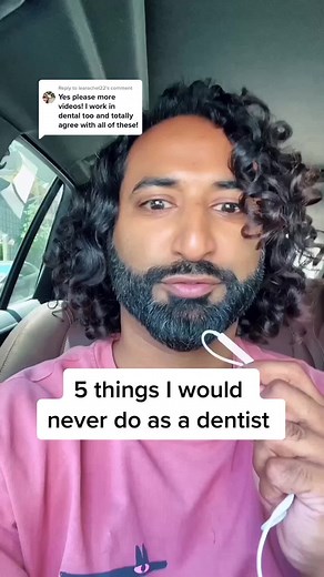5 Things I Would Never Do as a Dentist
