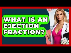What Is An Ejection Fraction? - The Health Brief