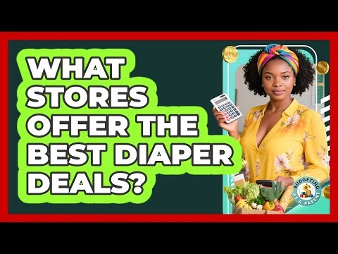 What Stores Offer The Best Diaper Deals?