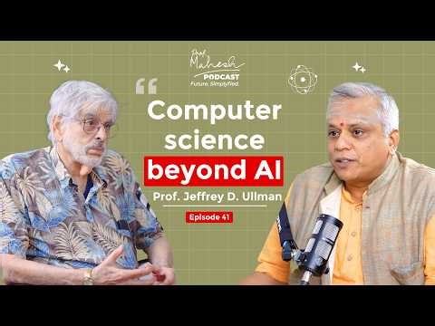 Computer Science Beyond AI: Why Algorithms Still Matter | Prof. Jeffrey D. Ullman | Episode 41