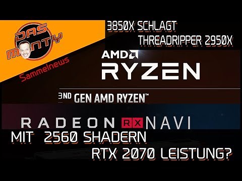 AMD Ryzen 3950X schlägt Threadripper 2950X | Navi mit 2560 Shadern Leistung einer RTX 2070?|DasMonty