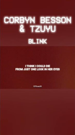 Corbyn Besson & TZUYU - Blink (Lyrics)#UPload8#Blink#CorbynBesson#TZUYU#Music#Lyrics#newmusic