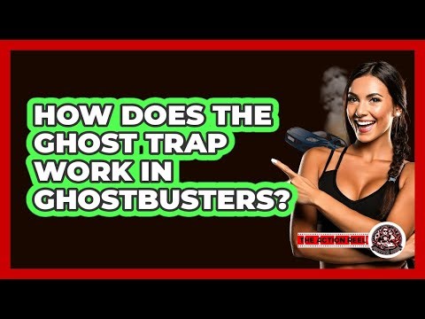 How Does The Ghost Trap Work In Ghostbusters?