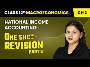 National Income Accounting - One Shot Revision (Part 2) | Class 12 Economics Chapter 2 | CBSE 2025