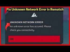 Fix Unknown Network Error in Rematch