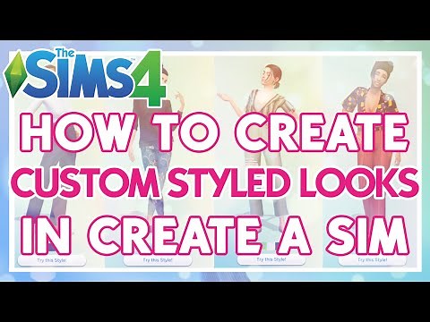 How To Create Custom Styled Looks in The Sims 4