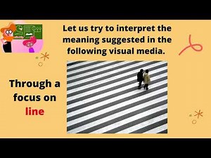 Interpret Meaning Suggested in Visual Media Through a Focus on Line as a Visual Element