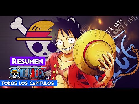 ONE PIECE RESUMEN COMPLETO DE TODOS LOS EPISODIOS