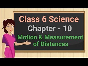 Class 6 Science Chapter 10 'Motion and Measurement of Distances' (full chapter) cbse ncert