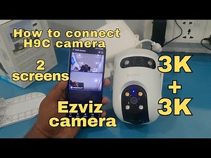 how to connect Ezviz H9c dual 3k +3k camera