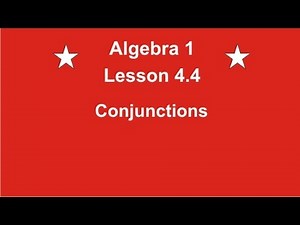 Algebra 1 Lesson 4.4 Conjunctions