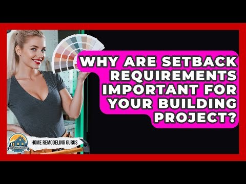 Why Are Setback Requirements Important For Your Building Project? - Home Remodeling Gurus