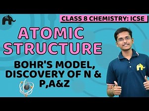 Atomic Structure Class 8 ICSE Chemistry | Selina Chapter 4 | Bohr's Model, Discovery of N& P, A&Z