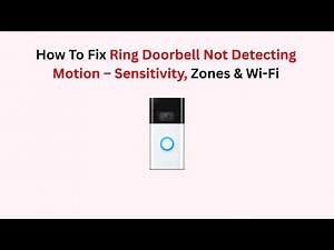 How To Fix Ring Doorbell Not Detecting Motion – Sensitivity, Zones & Wi-Fi