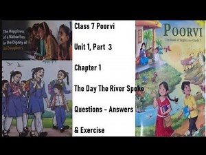 The Day The River Spoke Question Answer Class 7 Book Poorvi Unit 1 Part 2, Class 7 Poorvi Exercise