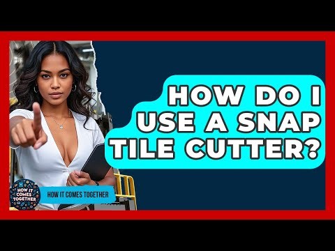 How Do I Use A Snap Tile Cutter? - How It Comes Together