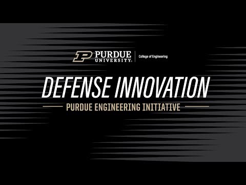 Purdue Engineering Initiative: Defense Innovation