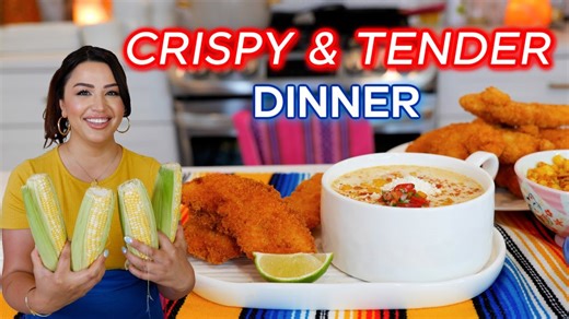 The BEST CRISPY Fried Chicken Tenders & Mexican Street CORN CHOWDER Dinner Recipe