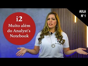 i2 Aula 1 - Visão Geral da Plataforma i2 - Aprenda i2 muito além do Analyst's Notebook
