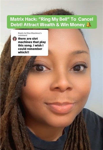 Replying to @Elsa Maximus Matrix Hack: “Ring My Bell” To Cancel Debt! Attract Wealth & Win Money 🔔 I played it out loud in the room while scratching a ticket and won. I have never won anything on a scratch off, so I’m going to use this from now on! “Cancel My Debt” connects to “Ring My Bell” in Hebrew Gematria 613, and Ring My Bell Connects to the following phrases in simple Gematria 117 I AM WEALTHY 💵 WIN MONEY 💸 MANIFEST ✨ PROSPER 💰 JOHNNY CASH 🤑 IMMEDIATELY 🤞🏽 #fyp #fypシ #ringmybell #m