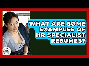 What Are Some Examples Of HR Specialist Resumes? - Job Success Network
