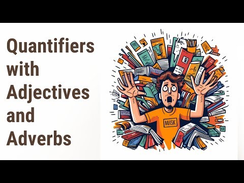 Mastering Quantifiers with Adjectives and Adverbs