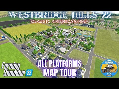 WESTBRIDGE HILLS 22 - Map Tour - Farming Simulator 22
