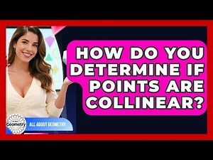 How Do You Determine If Points Are Collinear? - All About Geometry