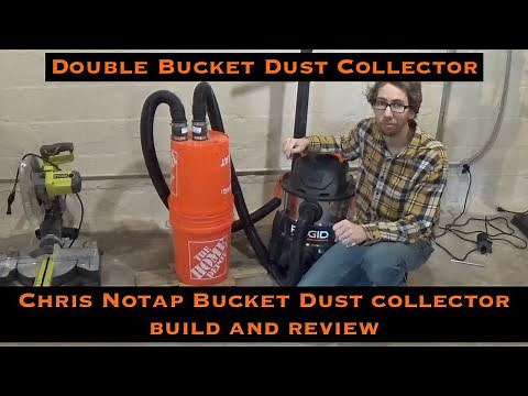 Double Bucket Dust Collector: Chris Notap DIY Build and Review