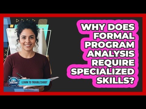 Why Does Formal Program Analysis Require Specialized Skills?