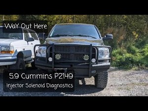 5.9 Cummins P2149 Injector Solenoid Diagnostics - WaY Out Here