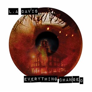 L.A. Davis Releases His Spectra Music Group Debut Album "Everything Changed" on Tuesday March 10th