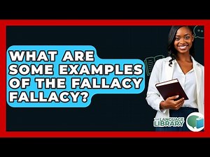 What Are Some Examples Of The Fallacy Fallacy? - The Language Library