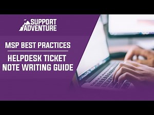 MSP Helpdesk Ticket Note Writing Guide [MSP Best Practices]