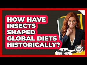 How Have Insects Shaped Global Diets Historically? - Anthropology Insights