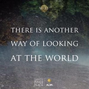 22 reactions | Workbook Lesson 33: There is another way of looking...